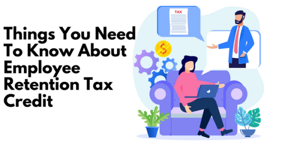 10 Things You Need To Know About Employee Retention Tax Credit